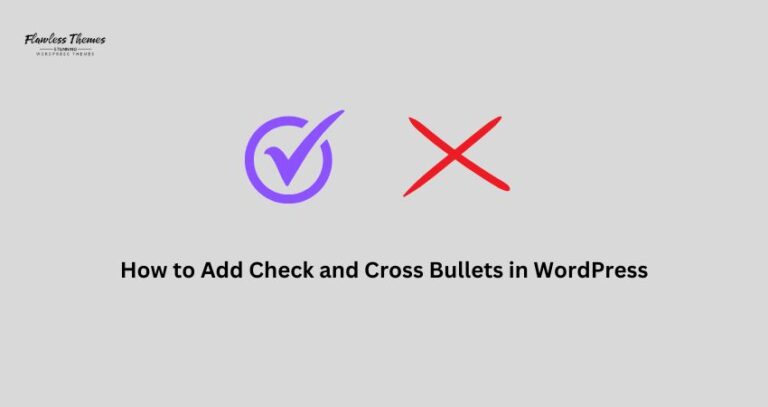 How to Add Check and Cross Bullets in WordPress - Flawless Themes